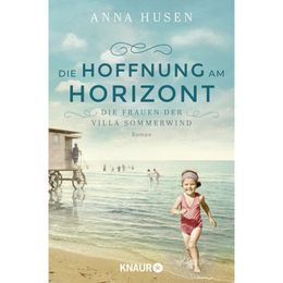 Droemer Knaur Verlagsgruppe Die Hoffnung am Horizont / Die Frauen der Villa Sommerwind Bd.2 - Anna Husen, Taschenbuch