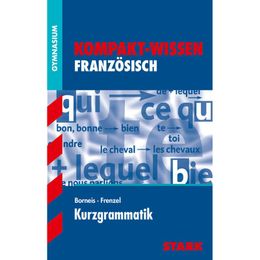 Stark Kompakt-Wissen Gymnasium - Französisch Kurzgrammatik - Andrea Borneis, Friedrich Frenzel, Kartoniert (TB)