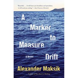 A Marker to Measure Drift - Alexander Maksik, Kartoniert (TB)