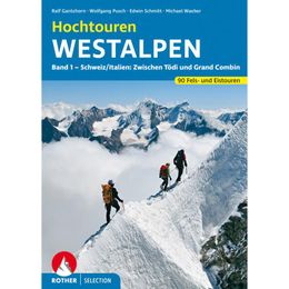 BERGVERLAG ROTHER Rother Selection Hochtouren Westalpen.Bd.1 - Wolfgang Pusch, Edwin Schmitt, Ralf Gantzhorn, Michael Waeber, Kartoniert (TB)
