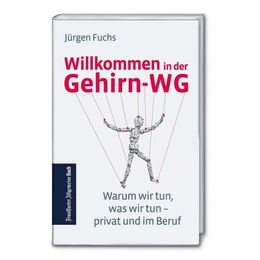 Willkommen in der Gehirn-WG - Jürgen Fuchs, Gebunden