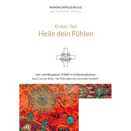 tredition Erster Teil: HEILE DEIN FÜHLEN - Martin Spiegel, Kartoniert (TB)