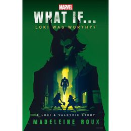 Marvel: What If...Loki Was Worthy? (A Loki & Valkyrie Story) - Madeleine Roux, Kartoniert (TB)