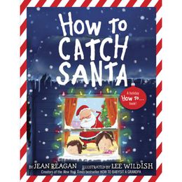 Penguin Random House How to Catch Santa - Jean Reagan, Lee Wildish, Kartoniert (TB)