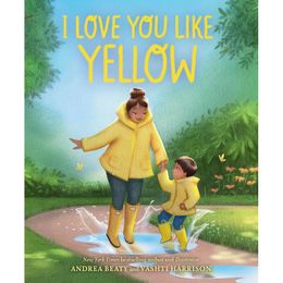 Abrams & Chronicle Books I Love You Like Yellow - Andrea Beaty, Pappband
