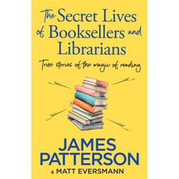 Random House Publishing Group The Secret Lives of Booksellers & Librarians - James Patterson, Kartoniert (TB)