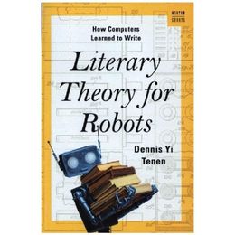 Norton Literary Theory for Robots - How Computers Learned to Write - Dennis Yi Tenen, Gebunden