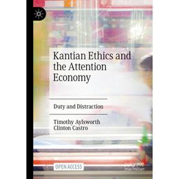 Kantian Ethics and the Attention Economy - Timothy Aylsworth, Clinton Castro, Kartoniert (TB)