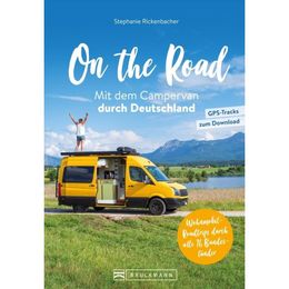 Bruckmann On the Road Mit dem Campervan durch Deutschland - Stephanie Rickenbacher, Kartoniert (TB)