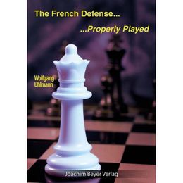 The French Defense - Properly Played - Wolfgang Uhlmann, Kartoniert (TB)