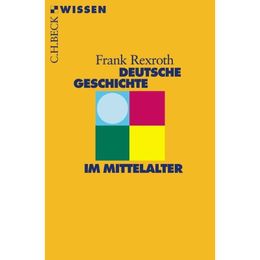 Beck Deutsche Geschichte im Mittelalter - Frank Rexroth, Taschenbuch