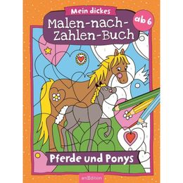 Ars Edition Malen nach Zahlen : Mein dickes Malen-nach-Zahlen-Buch - Pferde und Ponys, Kartoniert (TB)