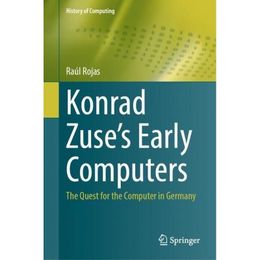 Konrad Zuse's Early Computers - Raúl Rojas, Gebunden