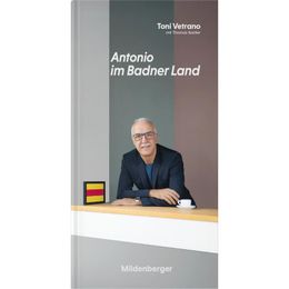 Antonio im Badner Land - Toni Vetrano mit Thomas Kastler, Gebunden