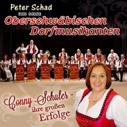 Conny Schuler-Ihre Großen Erfolge - Oberschwäbische Dorfmusikanten, Peter Schad. (CD)