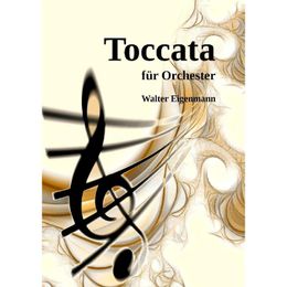 tredition TOCCATA für Orchester - Walter Eigenmann, Kartoniert (TB)