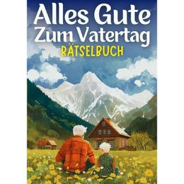 tredition Alles Gute zum Vatertag - Rätselbuch Vatertagsgeschenk - Isamrätsel Verlag, Kartoniert (TB)
