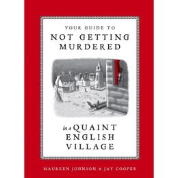 Penguin Random House Your Guide to Not Getting Murdered in a Quaint English Village - Maureen Johnson, Jay Cooper, Gebunden