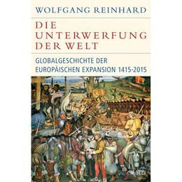 Beck Die Unterwerfung der Welt - Wolfgang Reinhard, Leinen