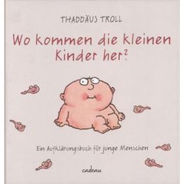 Wo kommen die kleinen Kinder her? - Thaddäus Troll, Gebunden