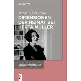 De Gruyter Dimensionen der Heimat bei Herta Müller - Hanna Zehschnetzler, Kartoniert (TB)