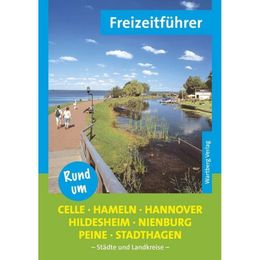 Rund um Celle, Hameln, Hannover, Hildesheim, Nienburg, Peine, Stadthagen - Freizeitführer - Knut Diers, Kartoniert (TB)