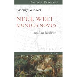 Neue Welt. Mundus Novus. Die vier Seefahrten - Amerigo Vespucci, Gebunden
