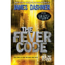 Maze Runner: The Fever Code - James Dashner, Kartoniert (TB)