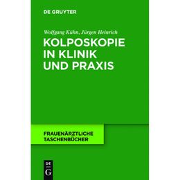 De Gruyter Kolposkopie in Klinik und Praxis - Wolfgang Kühn, Jürgen Heinrich, Gebunden