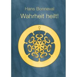 Books on Demand Wahrheit heilt! - Hans Bonneval, Gebunden
