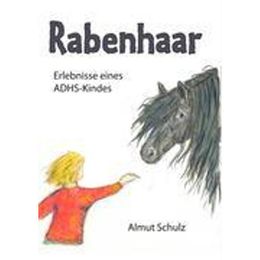 Books on Demand Rabenhaar. Erlebnisse eines ADHS-Kindes - Almut Schulz, Kartoniert (TB)