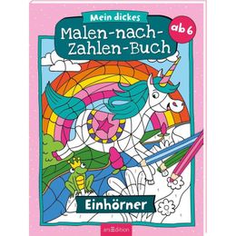 Ars Edition Malen nach Zahlen : Mein dickes Malen-nach-Zahlen-Buch - Einhörner, Kartoniert (TB)