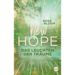 Das Leuchten der Träume / New Hope Bd.5 - Rose Bloom, Kartoniert (TB)