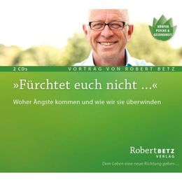 Fürchtet euch nicht...,Audio-CD - Robert Betz (Hörbuch)