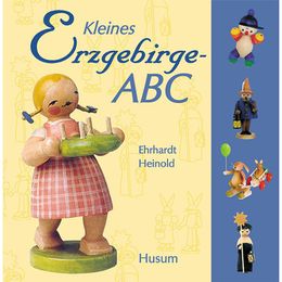 Kleines Erzgebirge-ABC - Ehrhardt Heinold, Gebunden