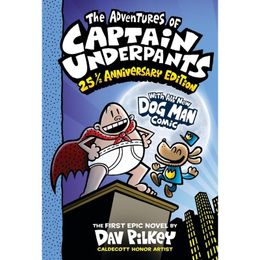 The Adventures of Captain Underpants: 25th and a Half AnniversaryEdition - Dav Pilkey, Gebunden