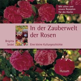 In der Zauberwelt der Rosen - Brigitta Seidel, Kartoniert (TB)