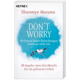 Don't Worry - 90 Prozent deiner Befürchtungen treten gar nicht ein! - Shunmyo Masuno, Taschenbuch