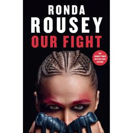 Random House Publishing Group Our Fight - Ronda Rousey, Taschenbuch