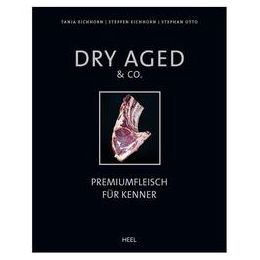 DRY AGED & Co - Premiumfleisch f√or Kenner - Eichhorn¬≤ & Otto - Heel Verlag