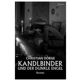 Mendler Kandlbinder Und Der Dunkle Engel - Christian Dörge Kartoniert (TB)