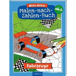 Ars Edition Malen nach Zahlen : Mein dickes Malen-nach-Zahlen-Buch - Fahrzeuge, Kartoniert (TB)