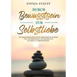 tredition Durch Bewusstsein zur Selbstliebe - Finnja Stauff, Kartoniert (TB)