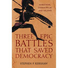 Three Epic Battles that Saved Democracy - Stephen P. Kershaw, Kartoniert (TB)