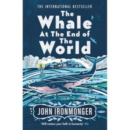 The Whale at the End of the World - John Ironmonger, Taschenbuch