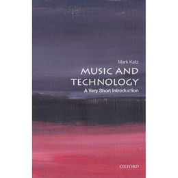 Oxford University Music and Technology: A Very Short Introduction - Mark Katz, Kartoniert (TB)