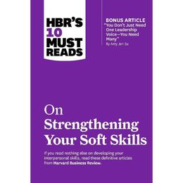 HBR's 10 Must Reads on Strengthening Your Soft Skills (with bonus article "You Don't Need Just One Leadership Voice--You Need Many" by Amy Jen Su) - Harvard Business Review, Daniel Goleman, Amy Gallo, Amy Jen Su, Richard Boyatzis, Kartoniert (TB)