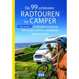 Die 99 schönsten Radtouren für Camper in Norddeutschland, Dänemark und den nördlichen Niederlanden, E-Bike geeignet, mit GPX-Tracks-Download - Oliver Kockskämper, Kartoniert (TB)
