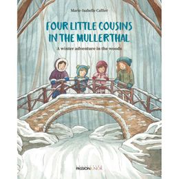 Four little cousins in the Mullerthal - A winter adventure in the woods - Marie-Isabelle Callier, Gebunden
