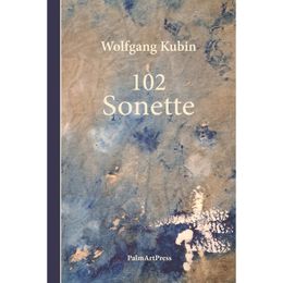 102 Sonette - Wolfgang Kubin, Gebunden